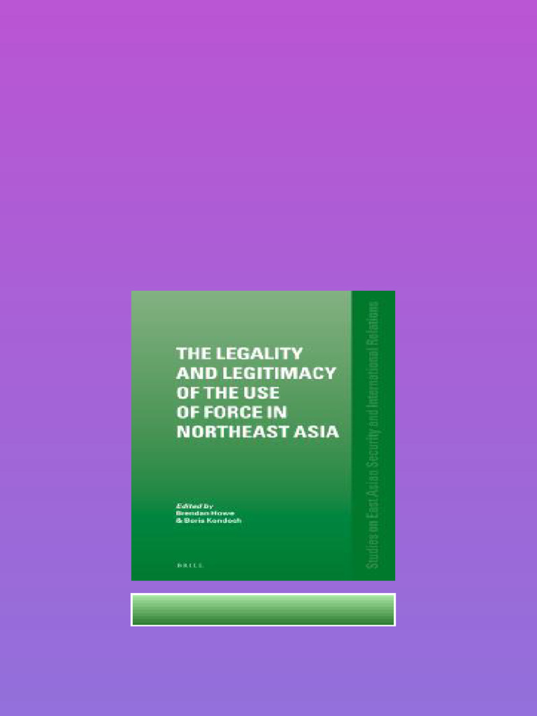 The Legality And Legitimacy Of The Use Of Force In Northeast Asia 1st ...