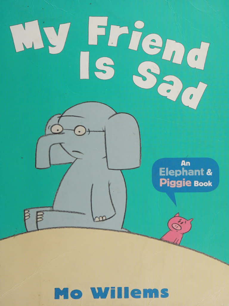 Elephant and Piggie Book _ My Friend is Sad -- By Mo Willems -- An ...