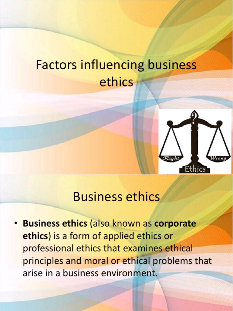 Factors Influencing Business Ethics | Business Ethics | Value (Ethics)