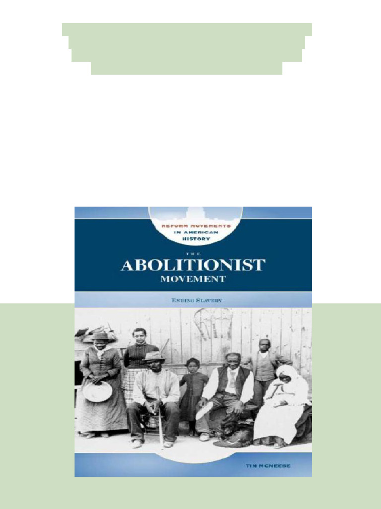 (Ebook) The Abolitionist Movement: Ending Slavery (Reform Movements in ...