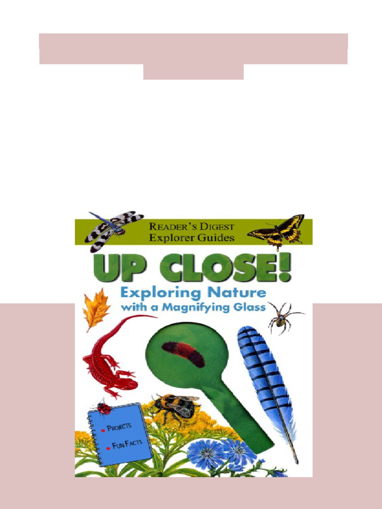 Up Close Exploring Nature With A Magnifying Glass Reader S Digest ...