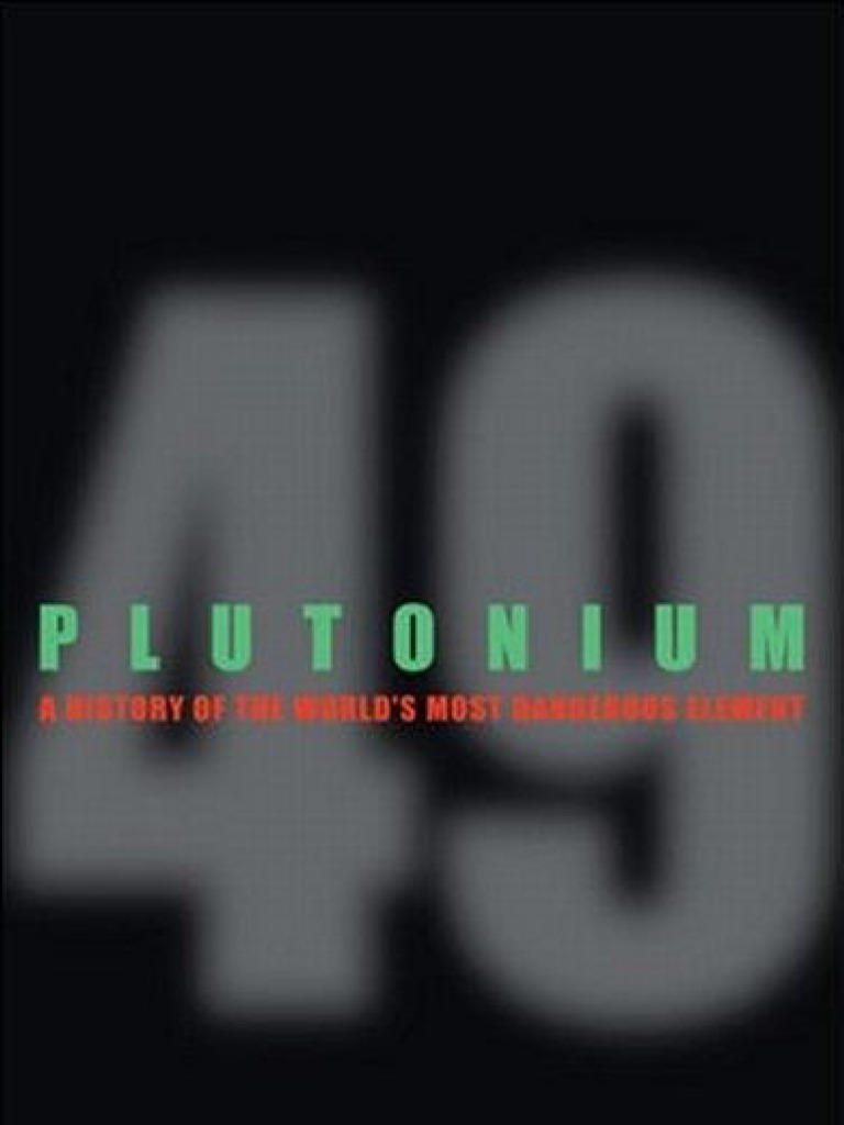 Plutonium A History of The Worlds Most Dangerous Element | Download ...