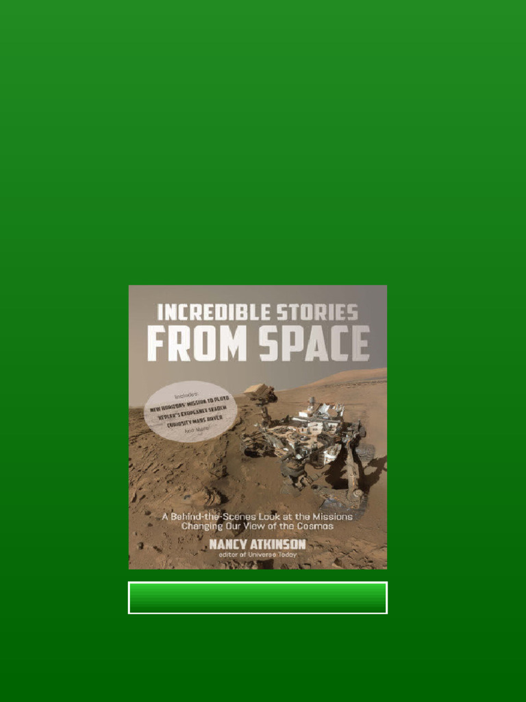 Incredible Stories From Space A Behindthescenes Look At The Missions ...