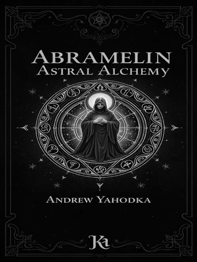 Abramelin Astral Alchemy | PDF | Spirituality | Mind