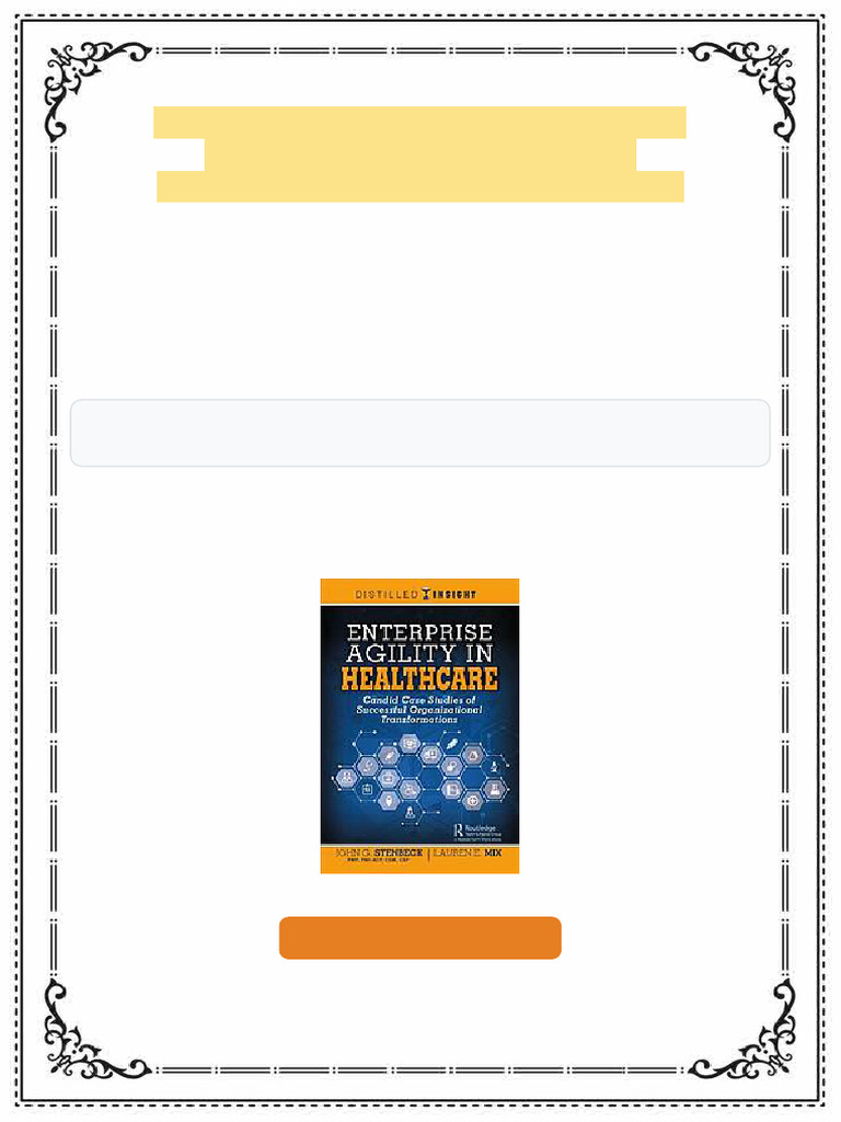 Enterprise Agility in Healthcare Candid Case Studies of Successful Organizational ...