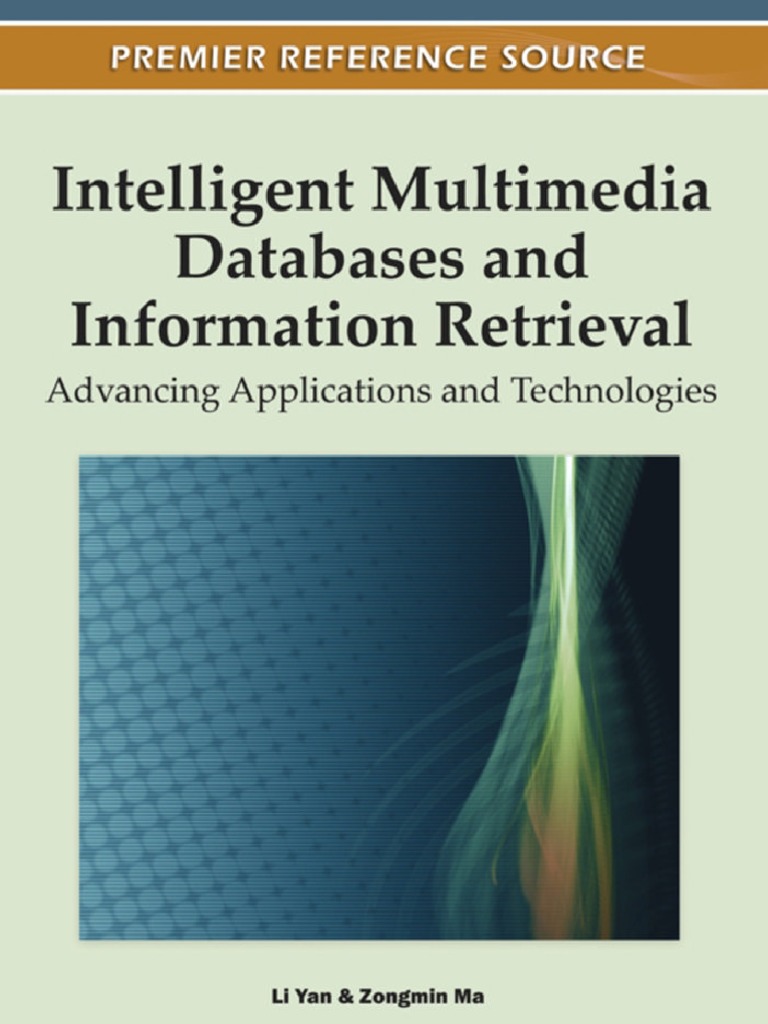 Intelligent Multimedia Databases And Information Retrieval Advancing Applications And