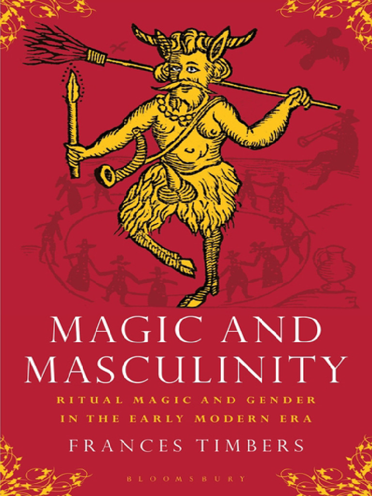 Magic and Masculinity - Ritual Magic and Gender in The Early Modern Era ...