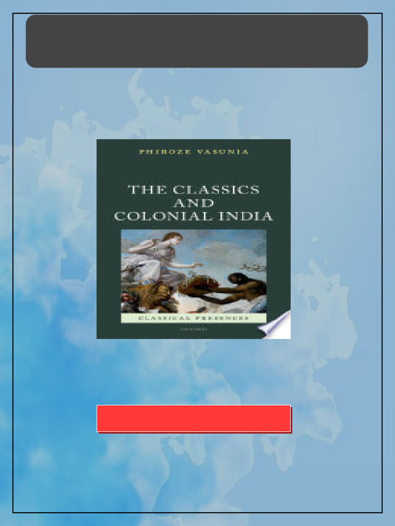 The Classics and Colonial India Classical Presences 1st Edition Vasunia ...