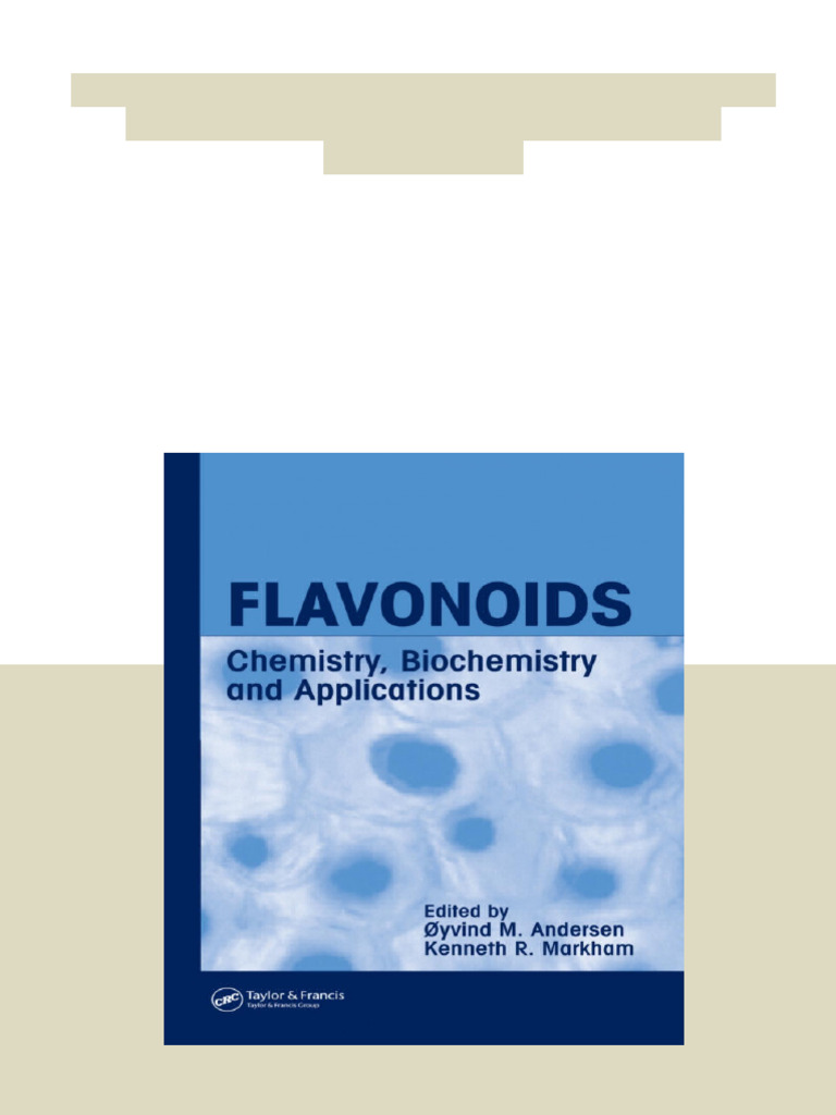 Flavonoids Chemistry Biochemistry and Applications 1st Edition Oyvind M ...