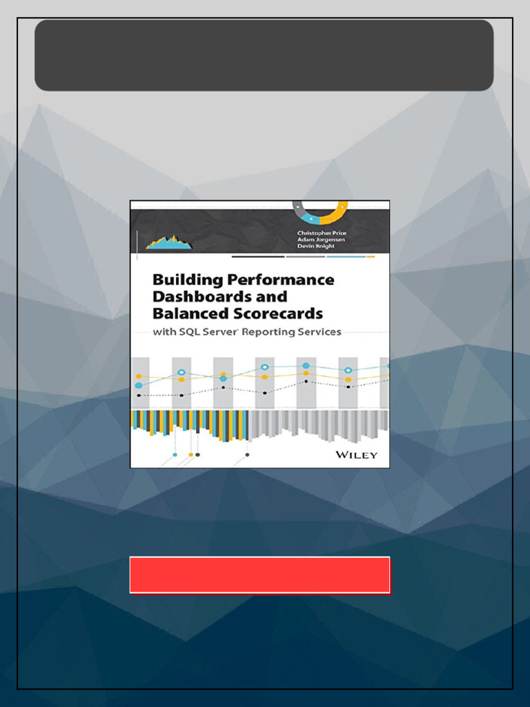Building Performance Dashboards and Balanced Scorecards With SQL Server Reporting Services 1st ...
