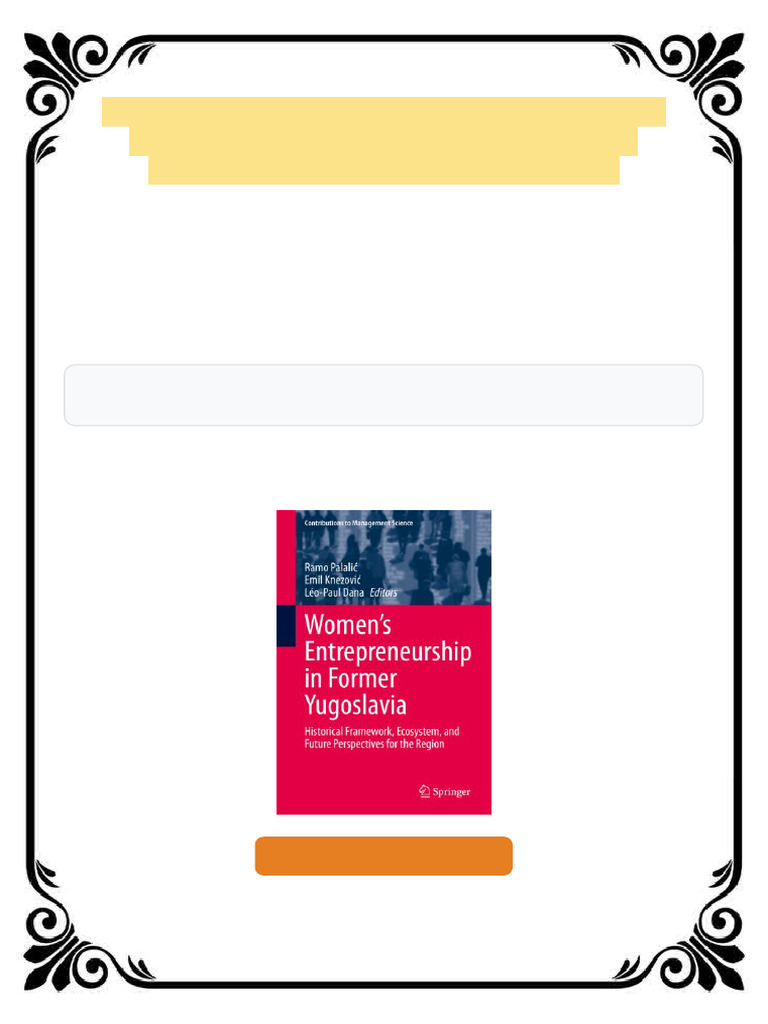 Women s Entrepreneurship in Former Yugoslavia Historical Framework Ecosystem and Future ...
