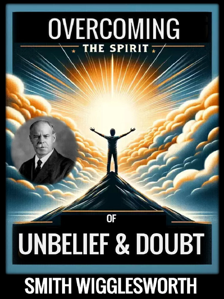 Smith+Wigglesworth +Overcoming+the+Spirit+of+Unbelief+&+Doubt | PDF ...