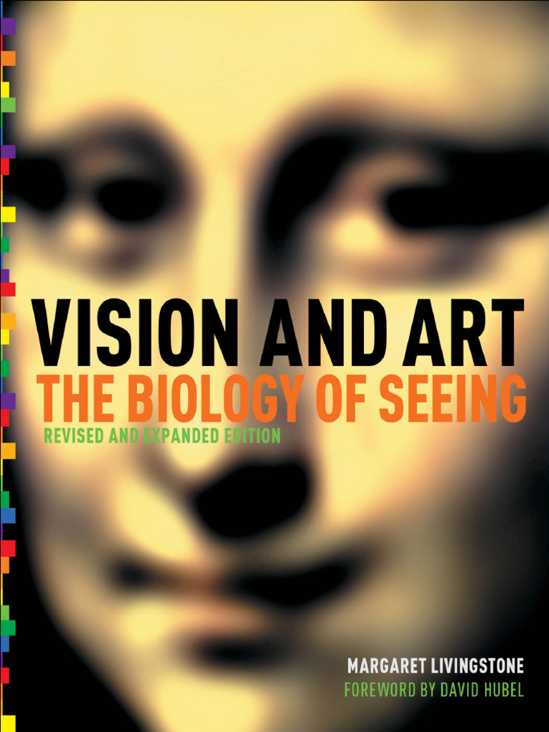 Vision and Art the Biology of Seeing - Revised and Expanded Edition (Margaret Livingstone) (Z ...