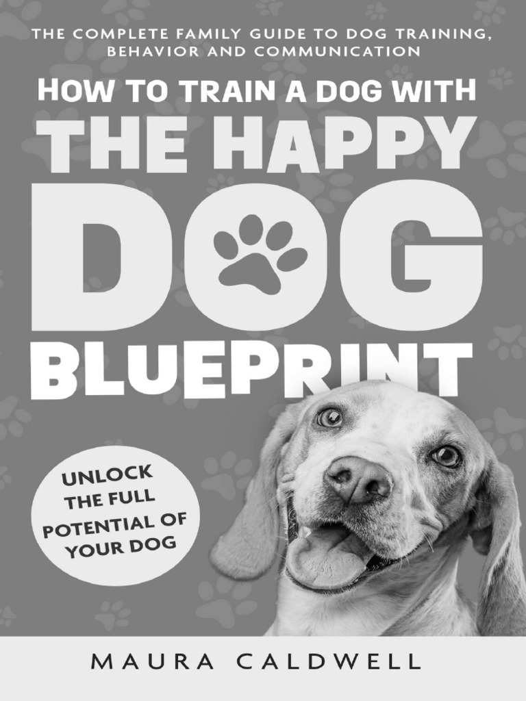 How To Train A Dog With The Happy Dog Blueprint - The Complete Fe To ...
