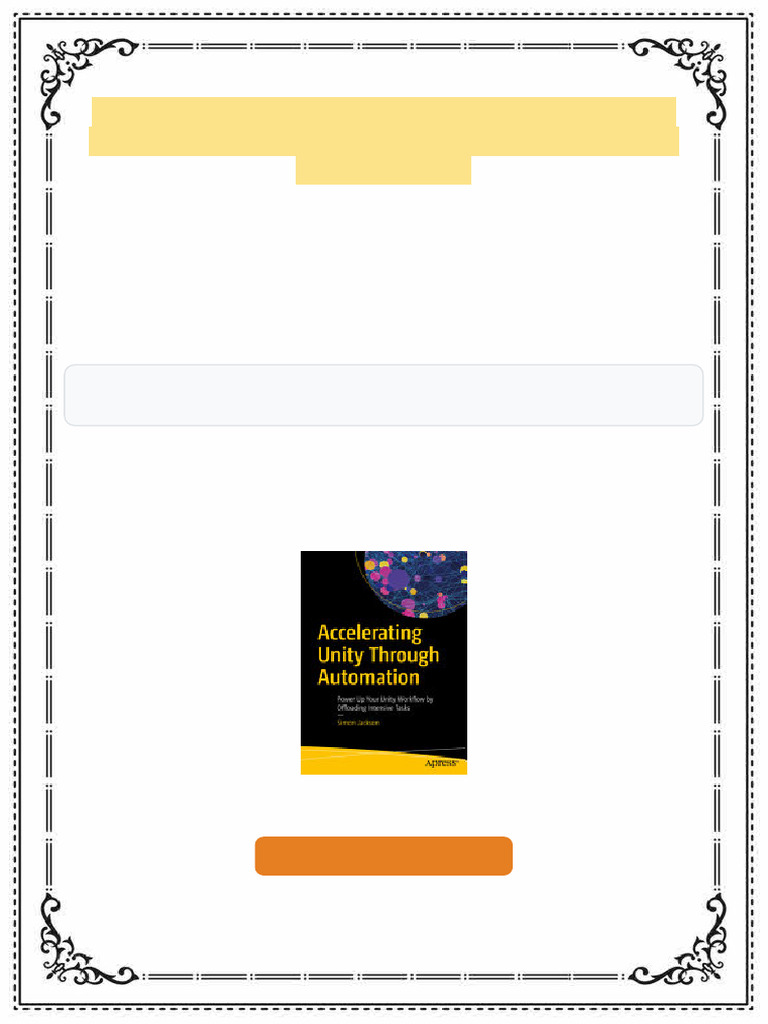 Accelerating Unity Through Automation: Power Up Your Unity Workflow by Offloading Intensive ...