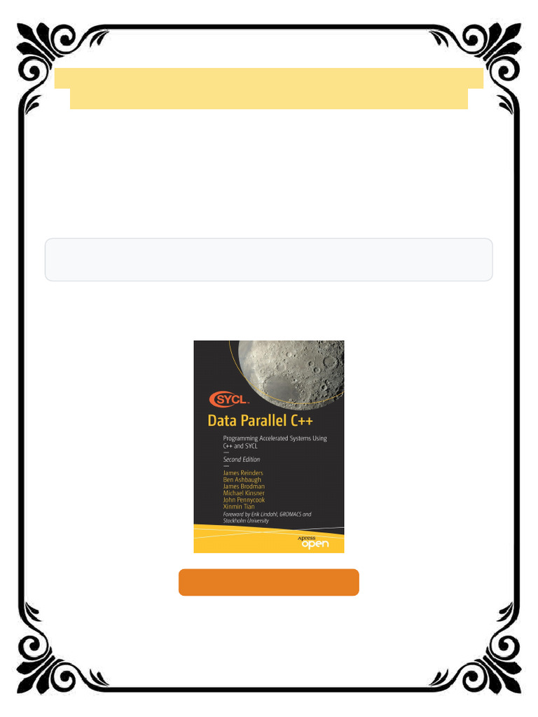 Data Parallel C++: Programming Accelerated Systems Using C++ and SYCL 2nd Edition James Reinders ...
