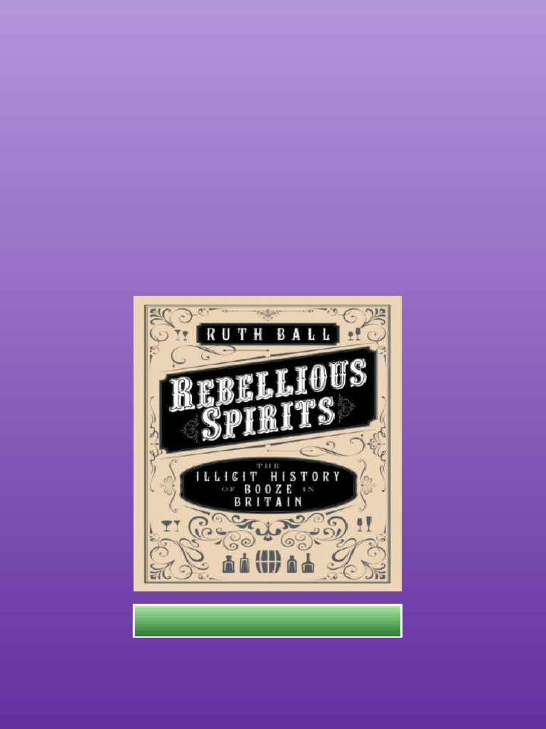 Rebellious Spirits The Illicit History Of Booze In Britain Ball Kindle ...