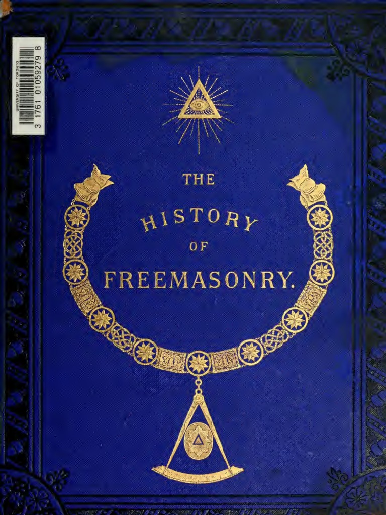 The History of Freemasonry - Its Antiquities, Symbols, Constitutions ...