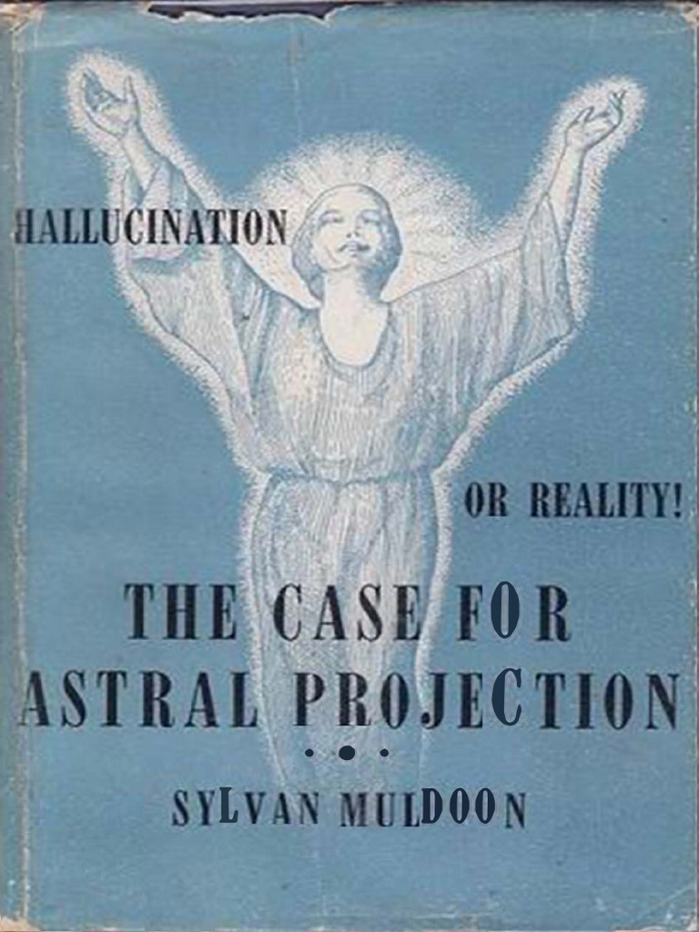 The Case for Astral Projection | PDF | Astral Projection | Ghosts
