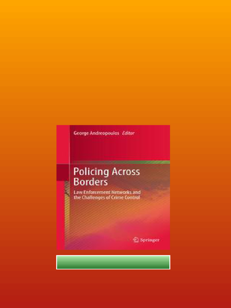 Policing Across Borders Law Enforcement Networks And The Challenges Of Crime Control 1st Edition ...