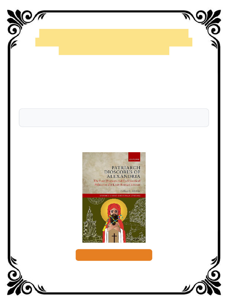 Patriarch Dioscorus of Alexandria: The Last Pharaoh and Ecclesiastical ...