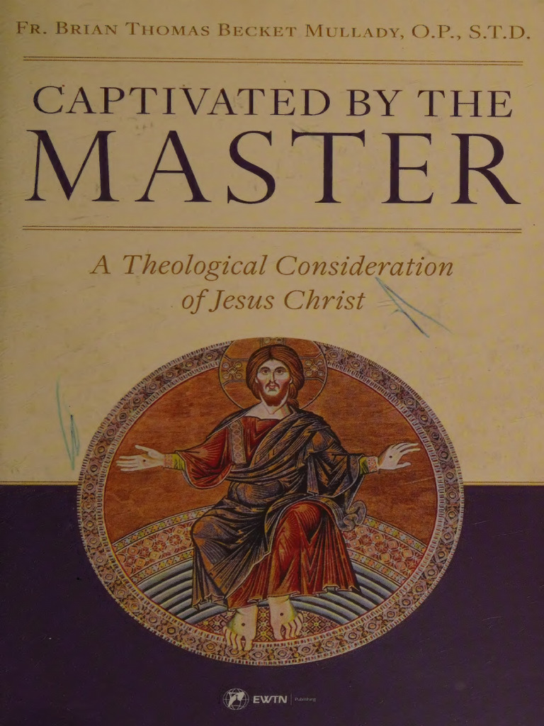 Brian Thomas Mullady, O.P. - Captivated by The Master - A Theological ...