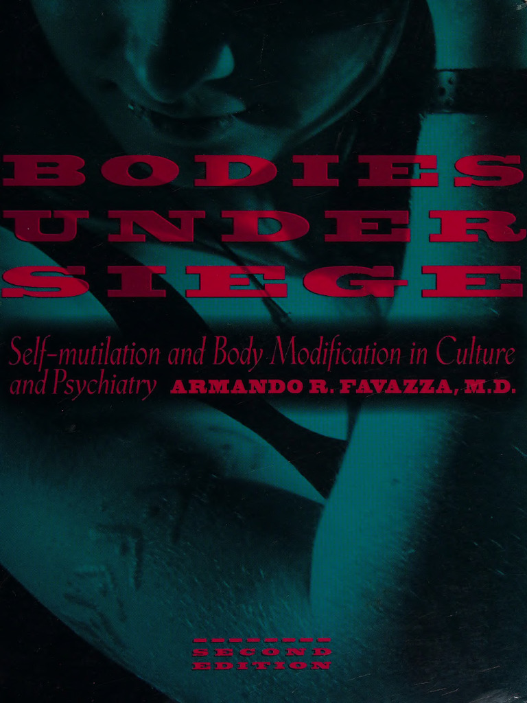 Bodies Under Siege - Self-Mutilation and Body Modification: Favazza ...