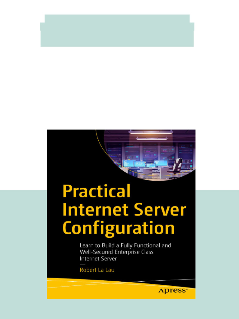 (Ebook) Practical Internet Server Configuration: Learn to Build a Fully Functional and Well ...