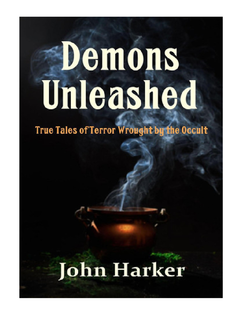 Demons Unleashed: True Tales of Terror Wrought by the Occult | PDF