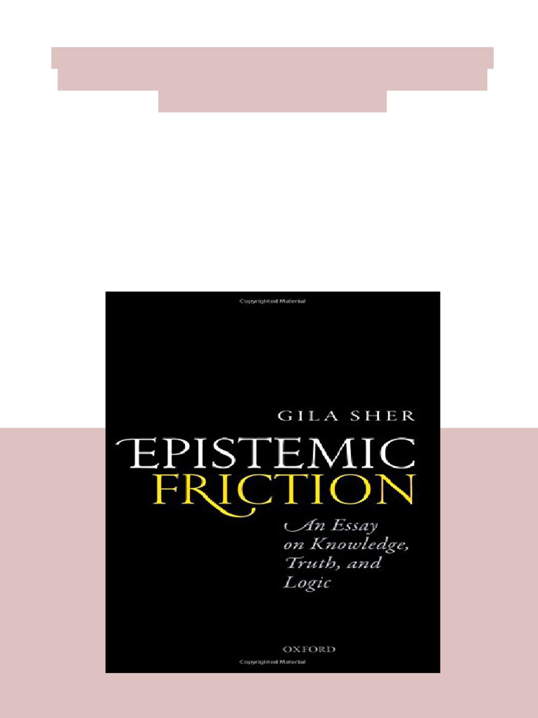 (Ebook) Epistemic friction : an essay on knowledge, truth, and logic by ...