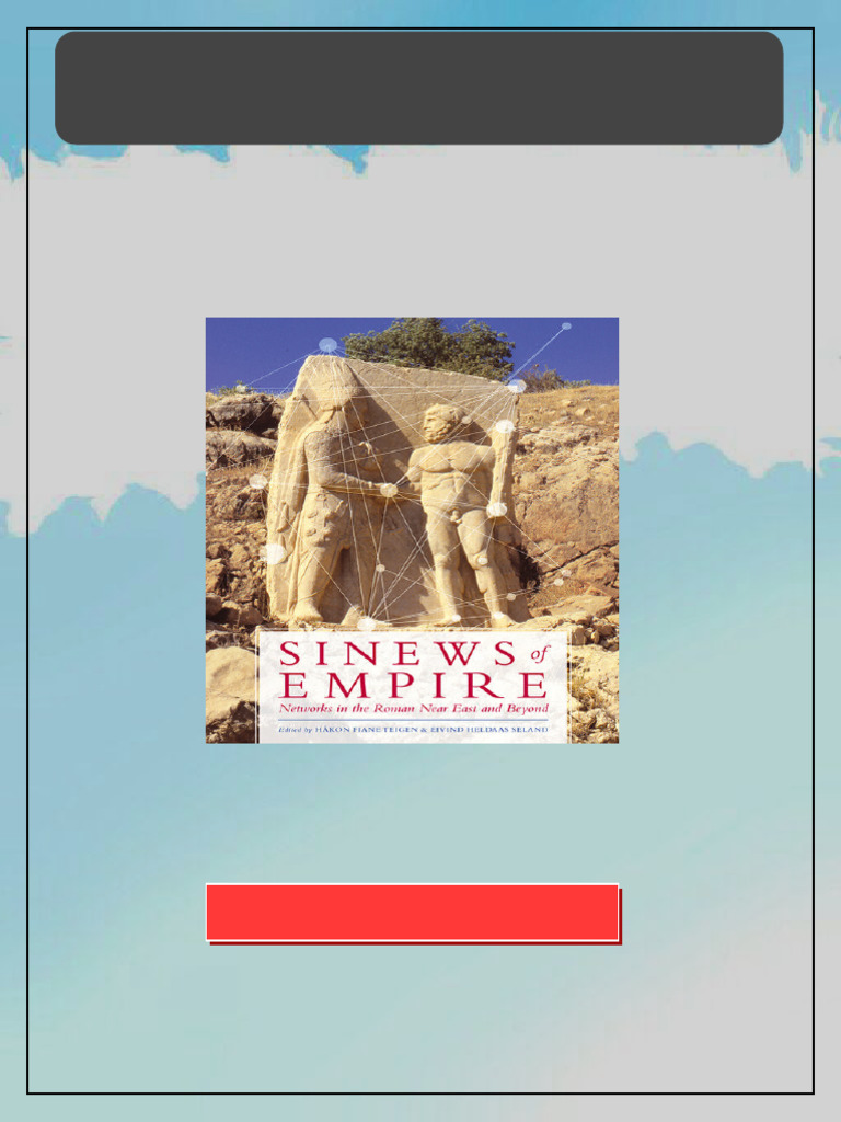 Sinews of Empire Networks in the Roman Near East and Beyond 1st Edition Eivind Heldaas Seland ...