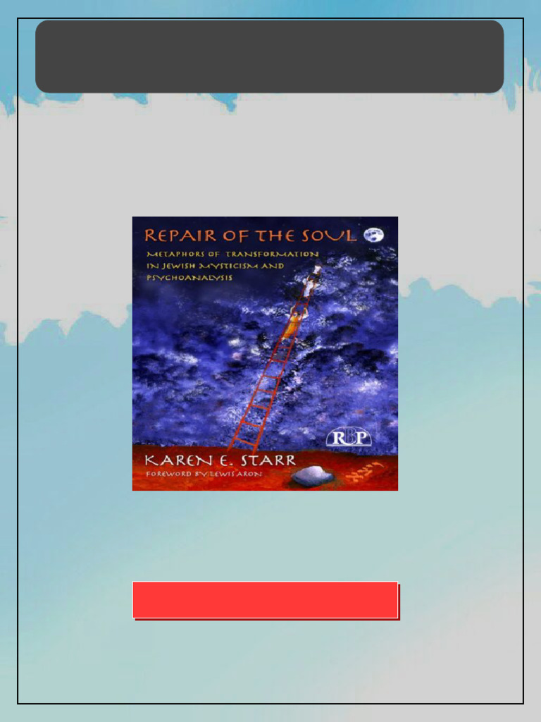 Repair of the Soul Metaphors of Transformation in Jewish Mysticism and ...