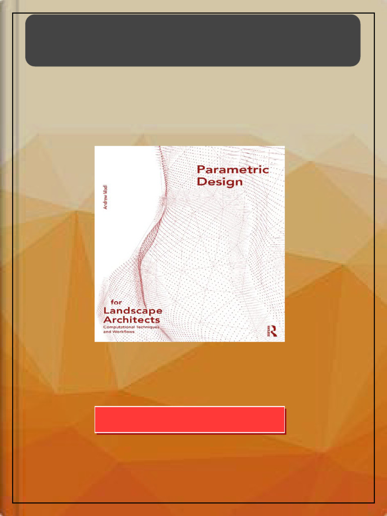 Parametric Design for Landscape Architects Computational Techniques and Workflows 1st Edition ...
