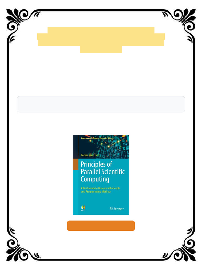 Principles of Parallel Scientific Computing A First Guide to Numerical Concepts and Programming ...