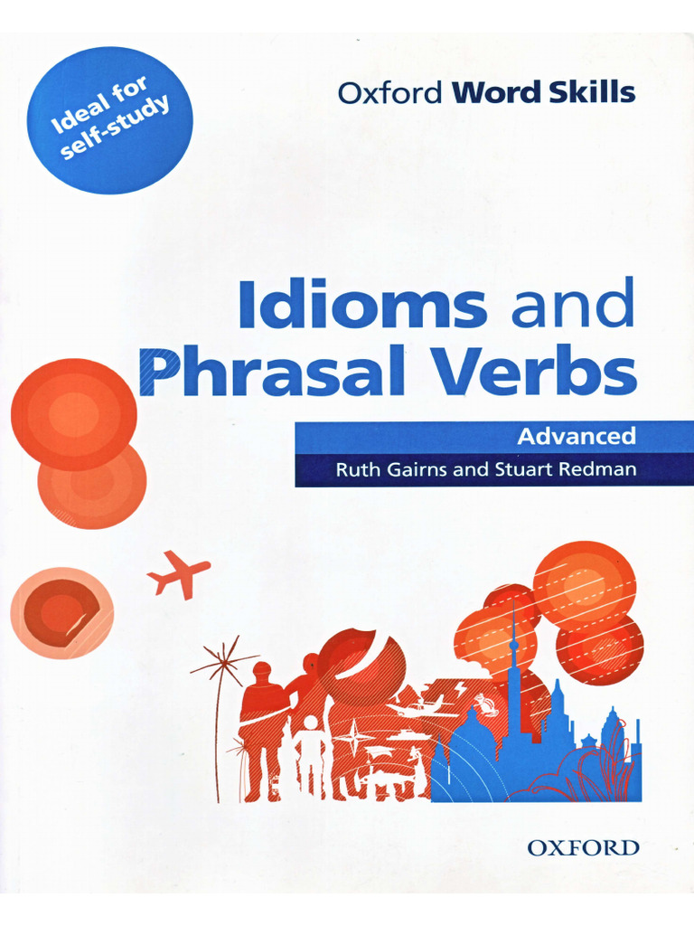 ..ADVANCED May 8 Oxford-Word-Skills-Idioms-and-Phrasal-Verbs. | PDF