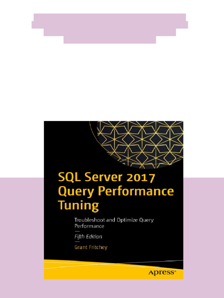 (Ebook) SQL Server 2017 Query Performance Tuning: troubleshoot and optimize query performance by ...