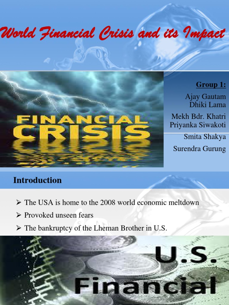 World Financial Crisis and Its Impact: Group 1 | PDF | Financial Crisis ...