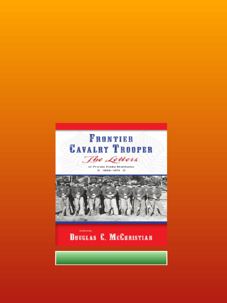 Frontier Cavalry Trooper The Letters Of Private Eddie Matthews 18691874 First Edition Douglas C ...