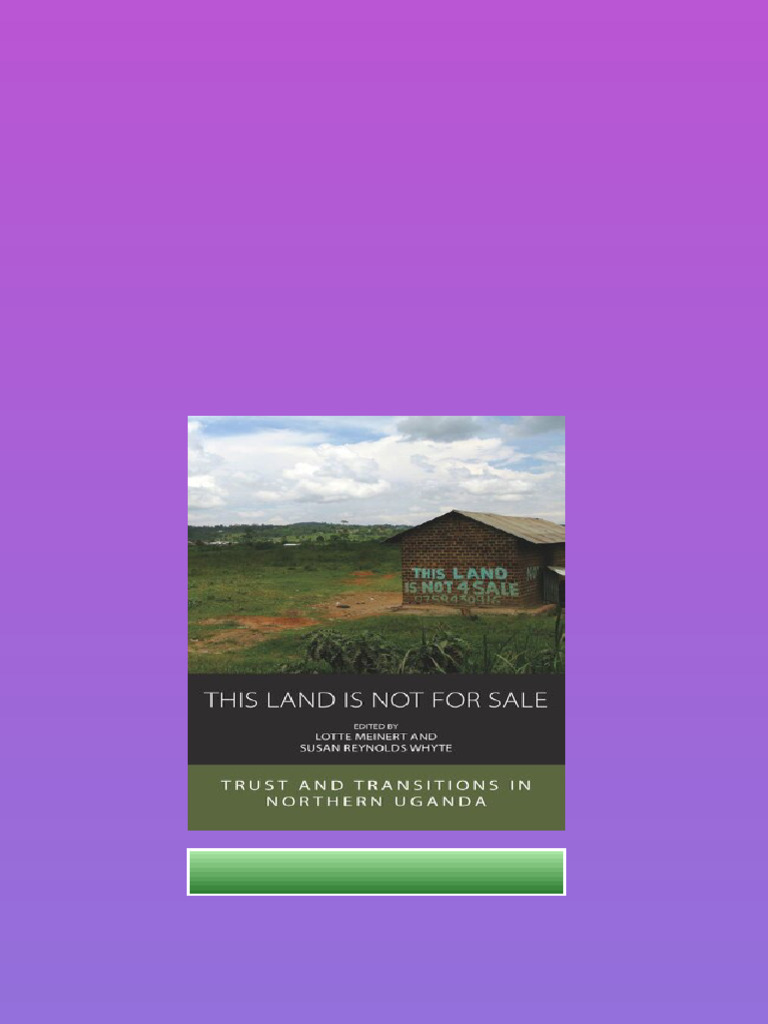 This Land Is Not For Sale Trust And Transitions In Northern Uganda ...