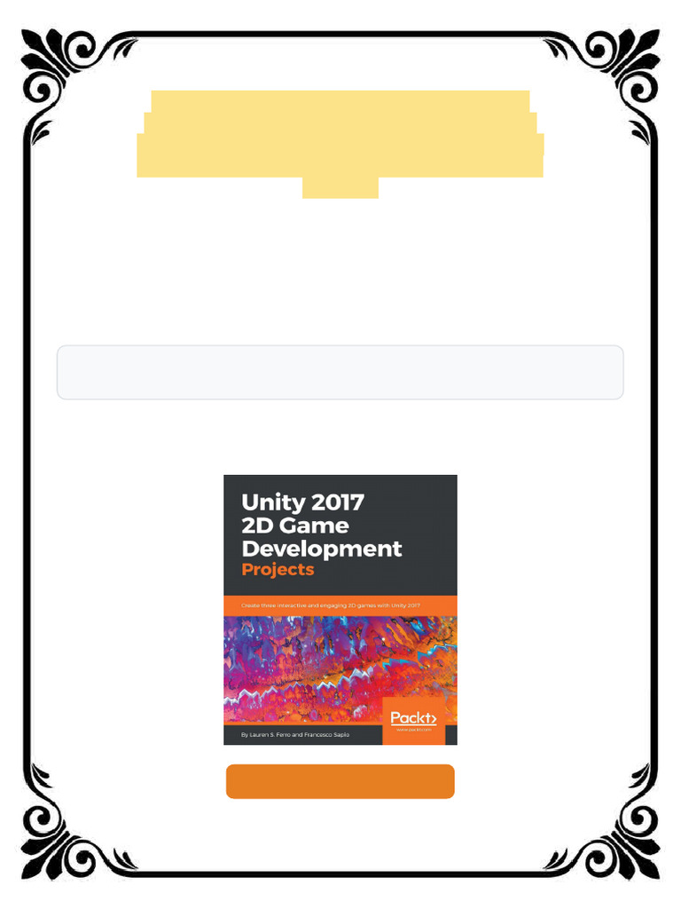 (Ebook PDF) Unity 2017 2D game development projects create three interactive and engaging 2D ...