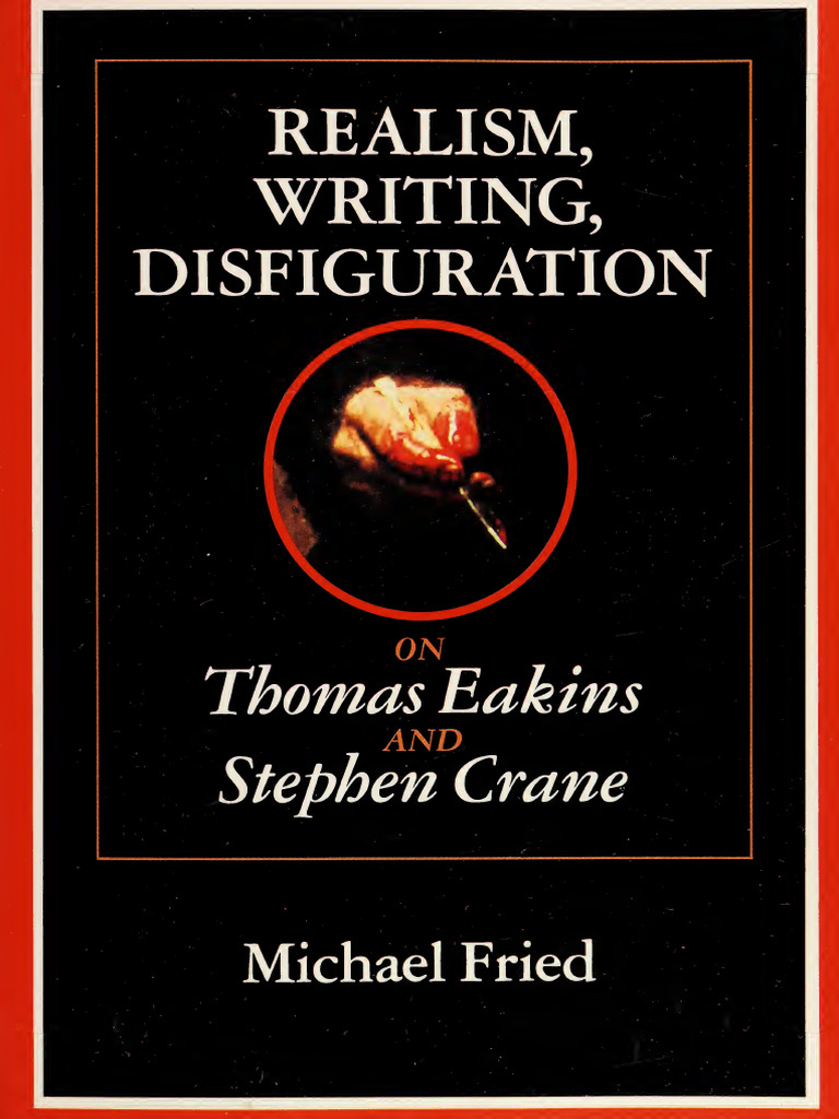 Realism, Writing, Disfiguration - On Thomas Eakins and - Fried, Michael ...