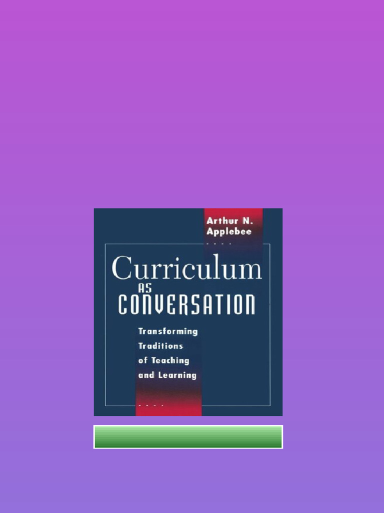 Curriculum As Conversation Transforming Traditions Of Teaching And ...