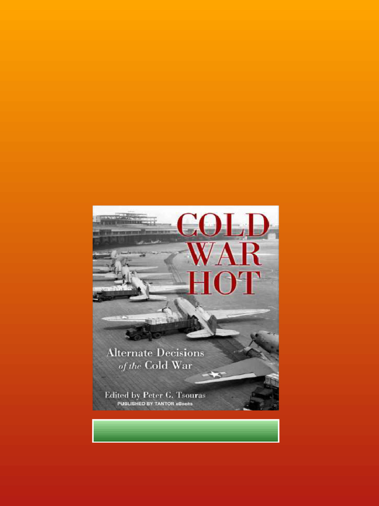 Cold War Hot Alternate Decisions Of The Cold War Peter G Tsouras online ...