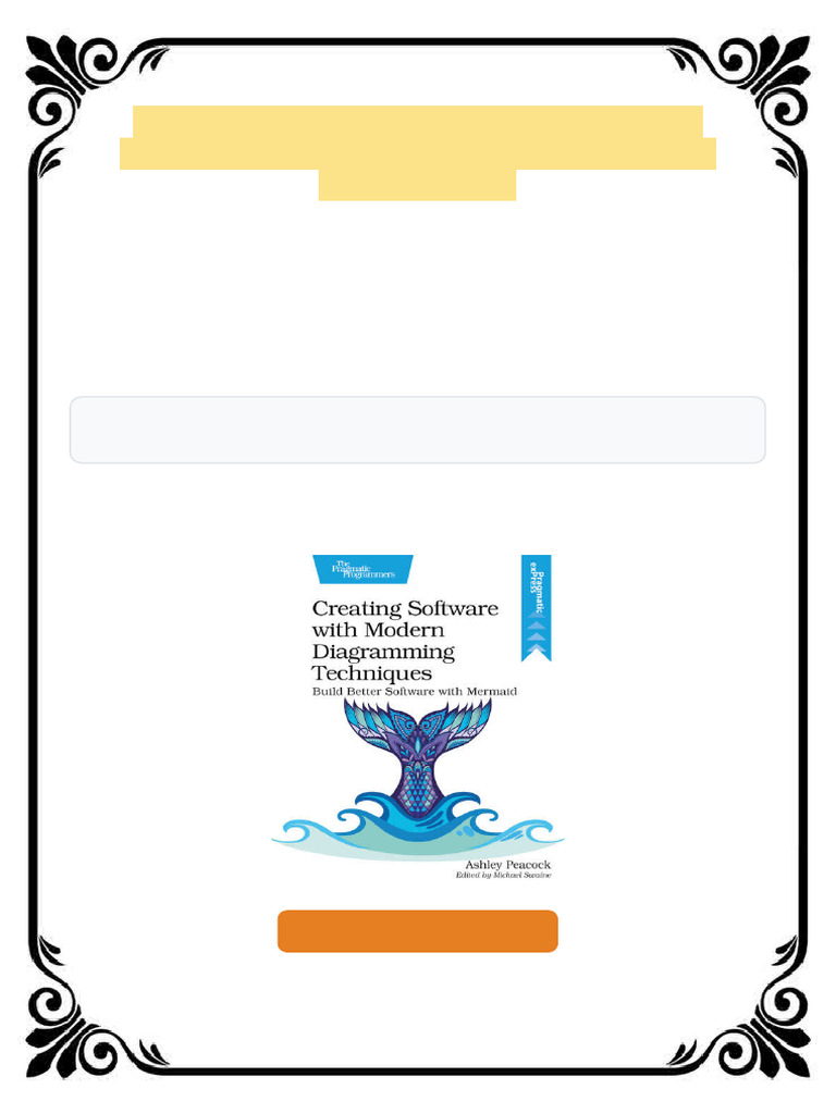 Creating Software with Modern Diagramming Techniques Build Better Software with Mermaid Ashley ...