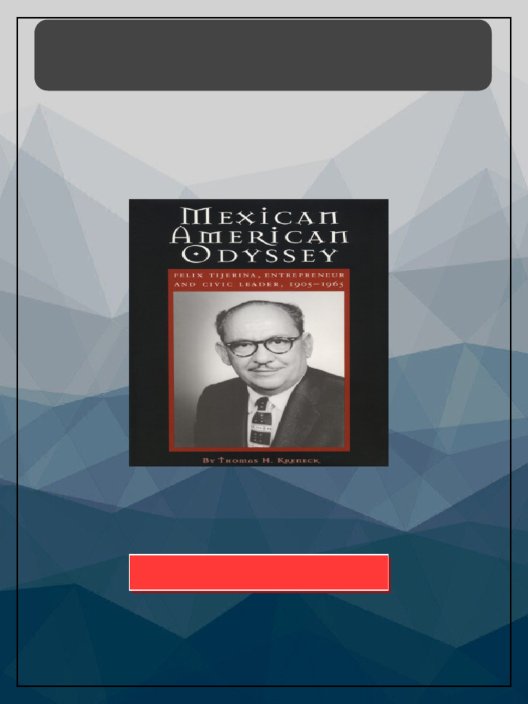 Mexican American Odyssey Felix Tijerina Entrepreneur and Civic Leader ...
