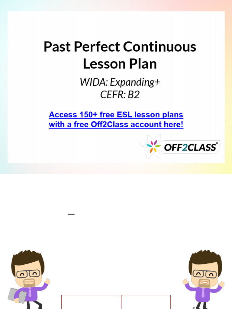 Past Perfect Continuous Lesson Plan: WIDA: Expanding+ Cefr: B2 | PDF