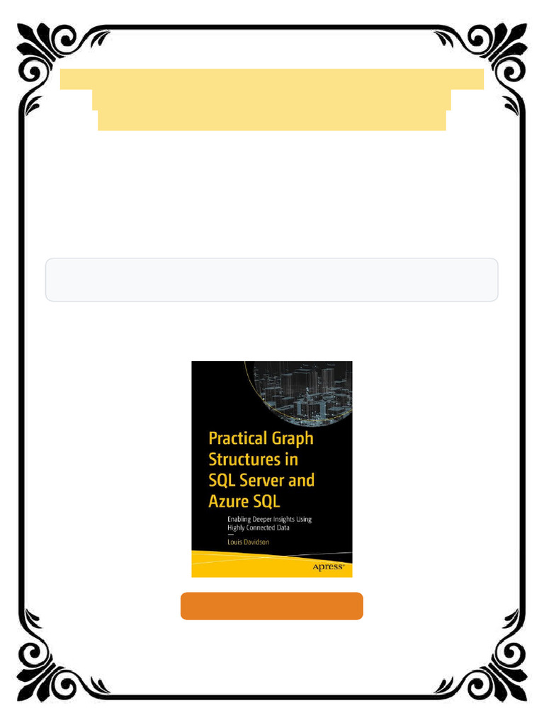 Practical Graph Structures in SQL Server and Azure SQL: Enabling Deeper Insights Using Highly ...