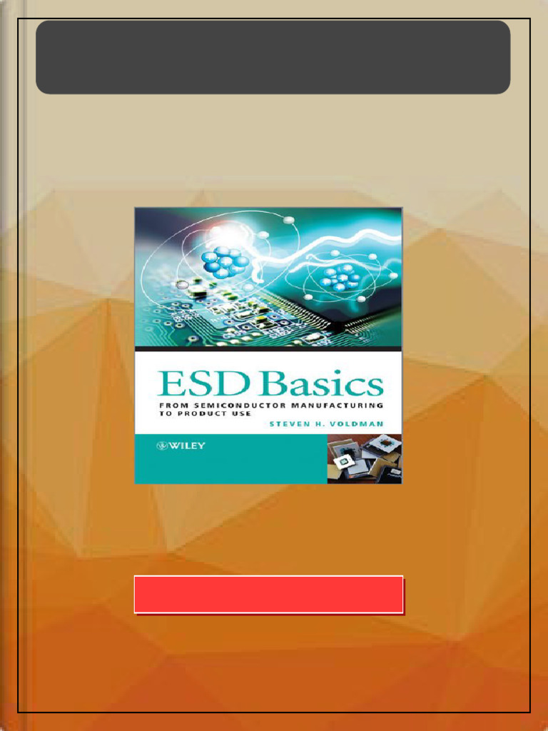 ESD Basics From Semiconductor Manufacturing to Product Use 1st Edition Steven H. Voldman Full ...