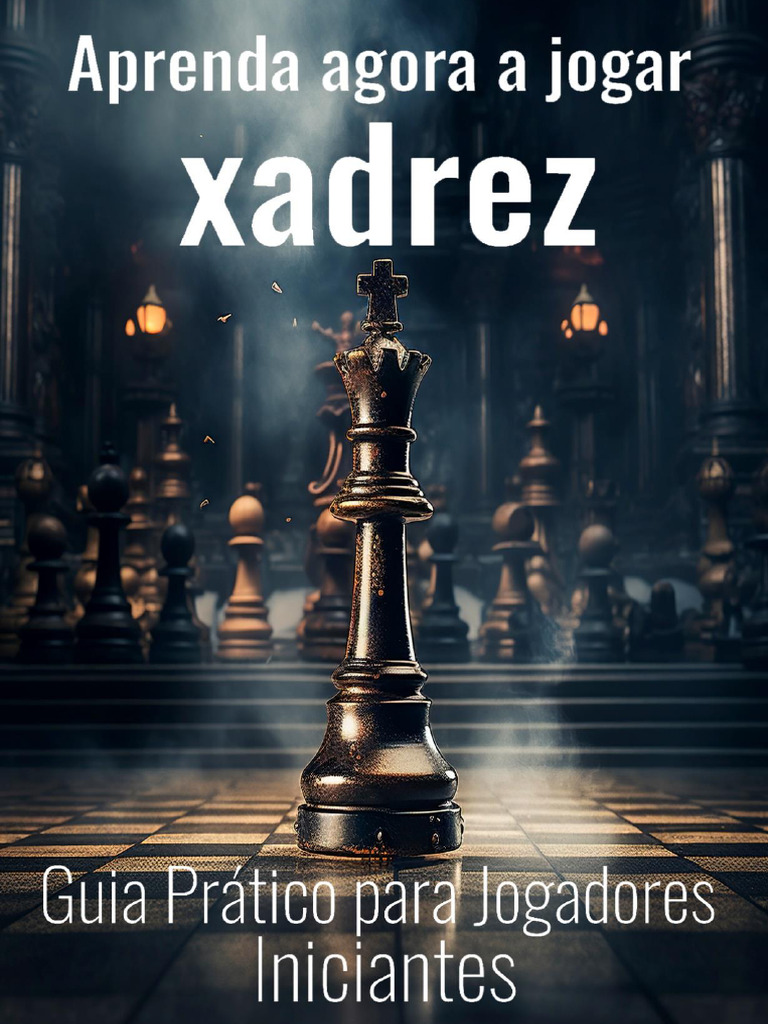 Guia Prático para Iniciantes no Xadrez | PDF | Xadrez | Jogos de ...
