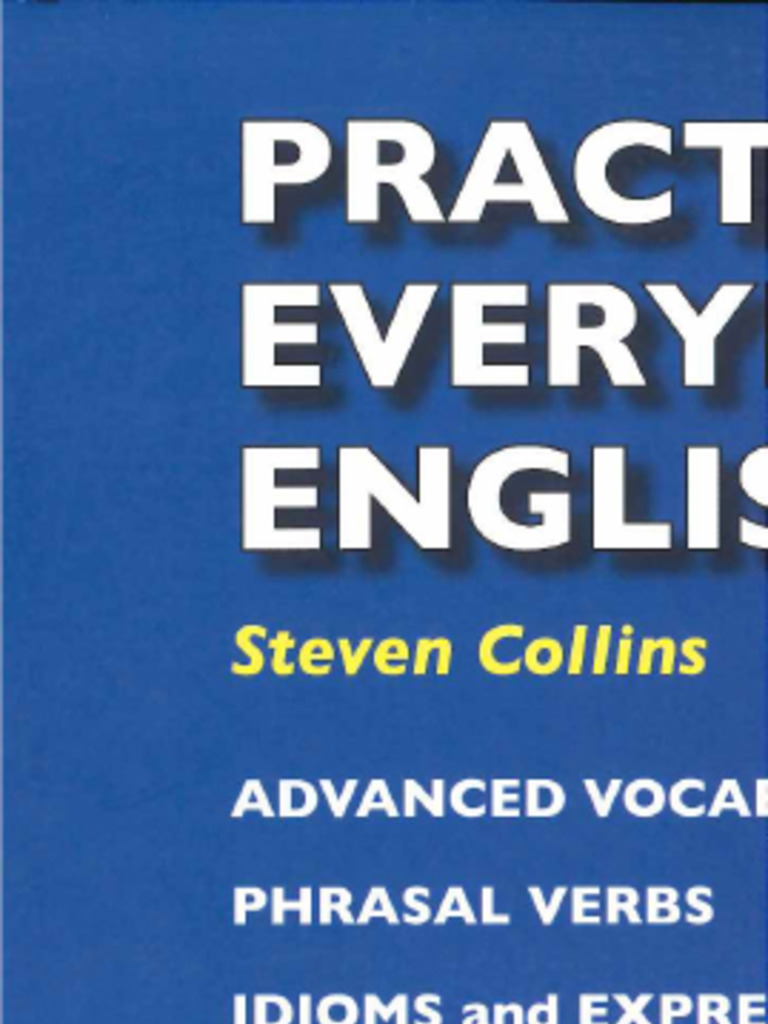Practical Everyday English (Avanced Vocabulary - Phrasal Verbs Idoms ...